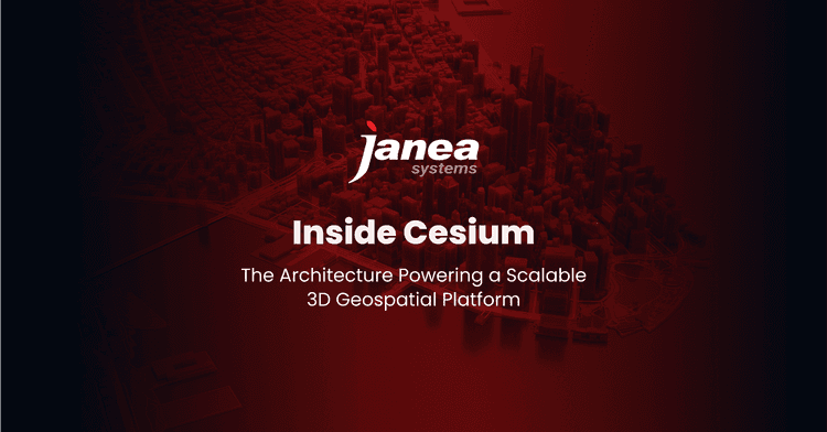 Inside Cesium: Scalable 3D Geospatial Architecture for Enterprise Use - Janea Systems