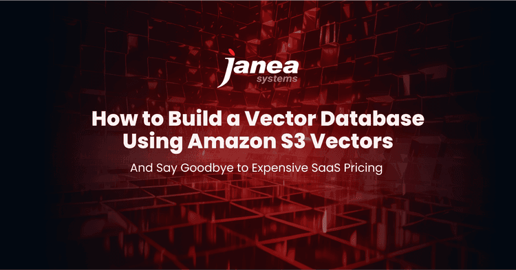 Build a Vector Database on Amazon S3 Vectors and Cut SaaS Costs - Janea ...